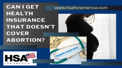 Health Insurance That Does Not Cover Abortion - HSA for America