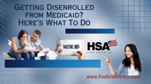 Getting Disenrolled from Medicaid? Your Options - HSA for America