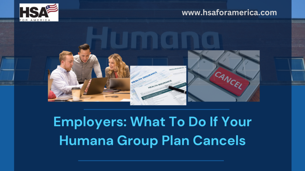 What To Do If Your Humana Group Plan Cancels - HSA for America