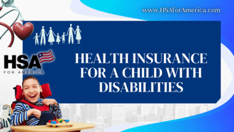 Health Insurance for a Child With Disabilities - HSA for America